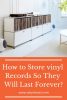 How to Store Vinyl Records | Vinyl Restart
